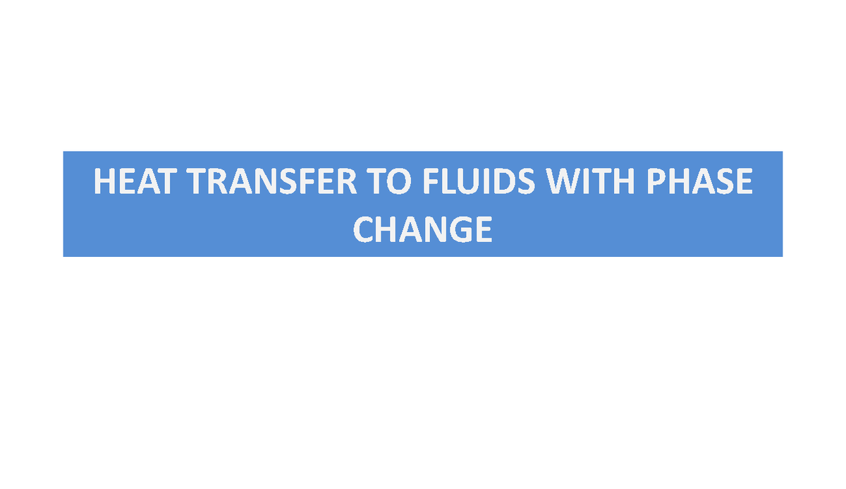 Heat Transfer to fluids with phase change - HEAT TRANSFER TO FLUIDS ...