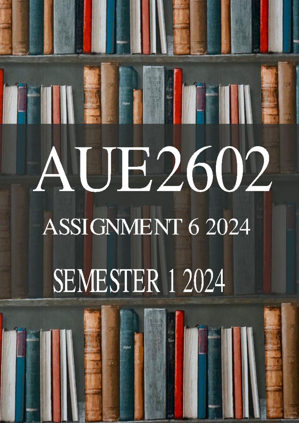 AUE2602 Assignment 6 SEM 1 2024 - AUE ASSIGNMENT SEMESTER You obtain ...