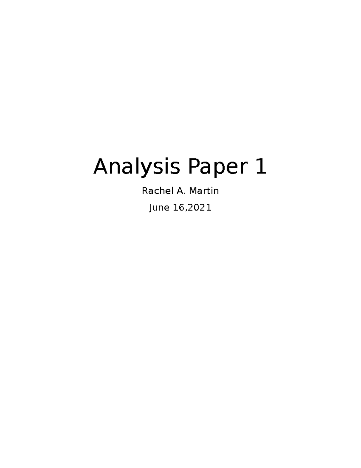 Analysis Paper 1 - Grade: A - Analysis Paper 1 Rachel A. Martin June 16 ...