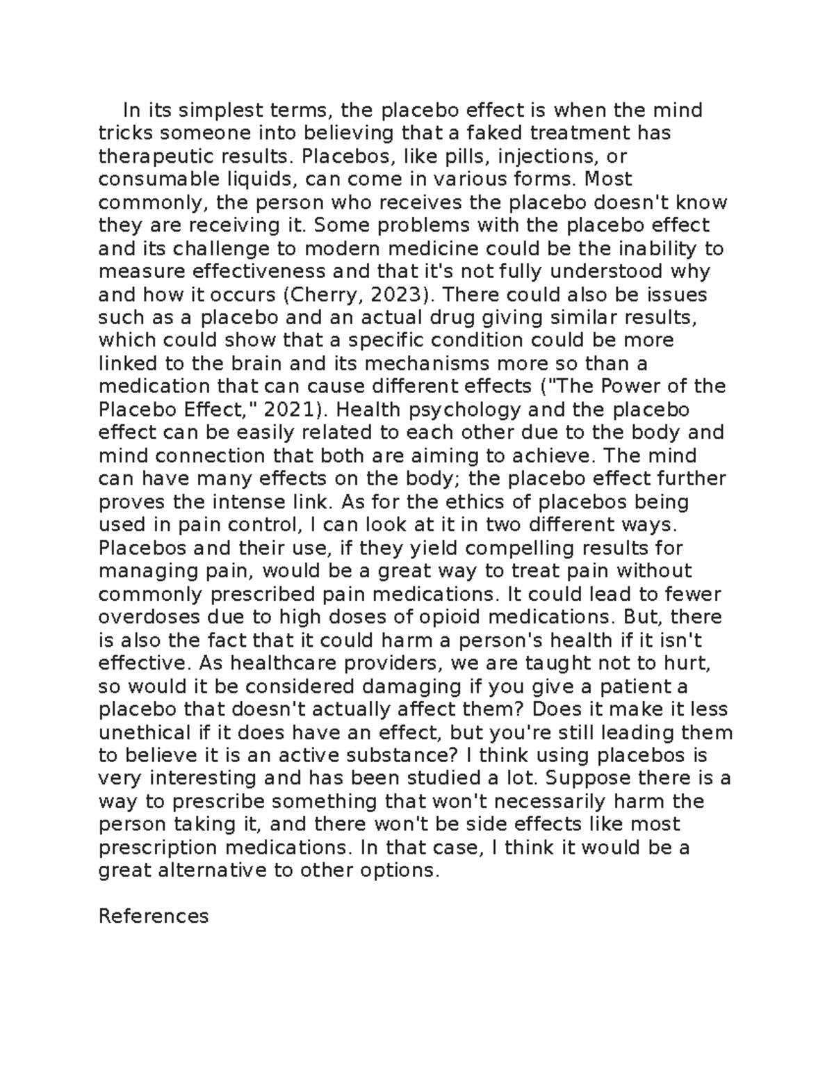 Discussion 5 - In its simplest terms, the placebo effect is when the ...