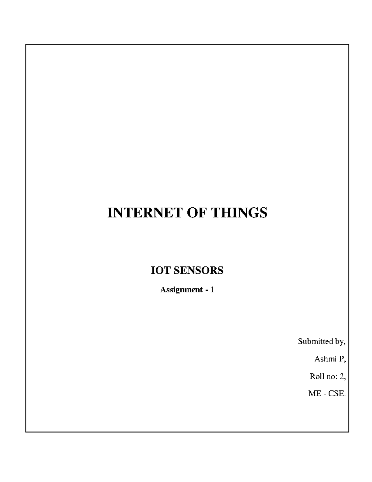 IOT 1 - IOT Assignments - INTERNET OF THINGS IOT SENSORS Assignment - 1 Submitted by, Ashmi P ...