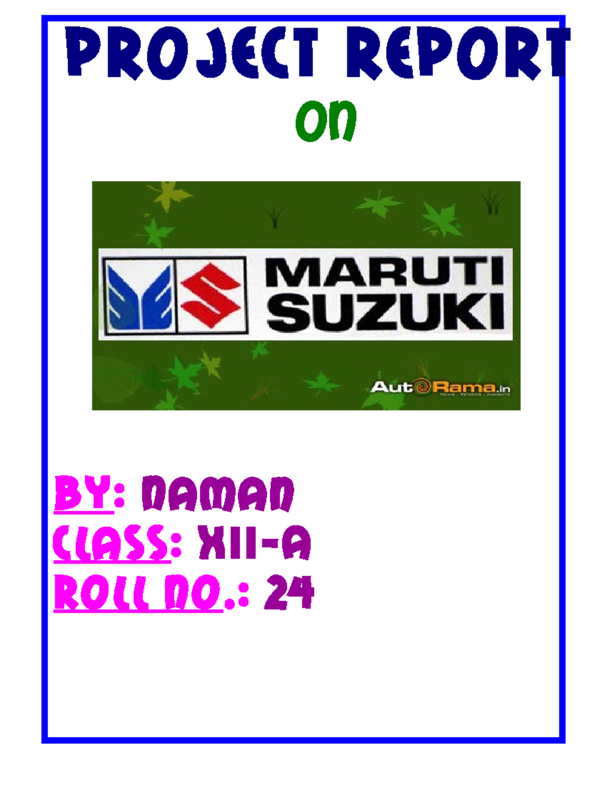 58874720-Maruti-Suzuki - PROJECT REPORT ON By: Naman Class: XII-A Roll No.: 24 CONTENTS I. - Studocu