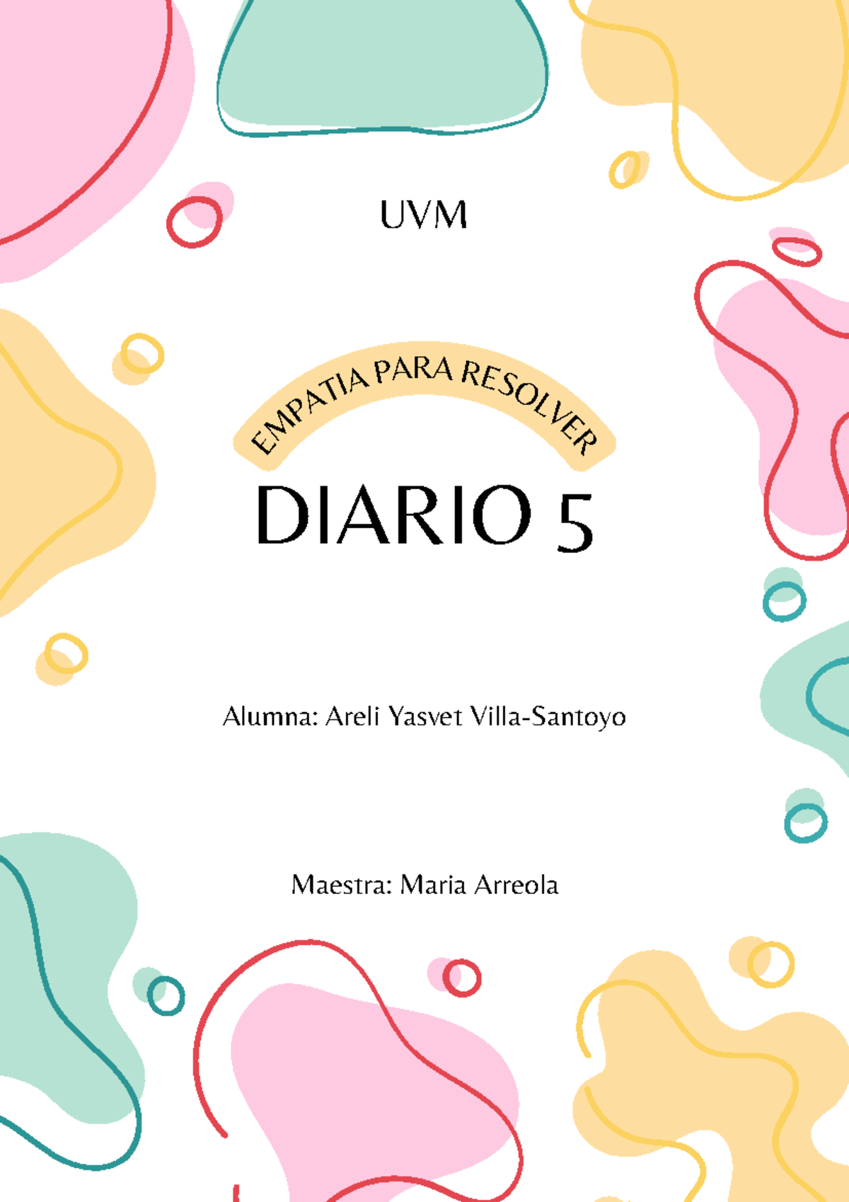 Diario de reflexiones 5 Empatia para Resolver - UVM Maestra: Maria Arreola DIARIO 5 Alumna ...