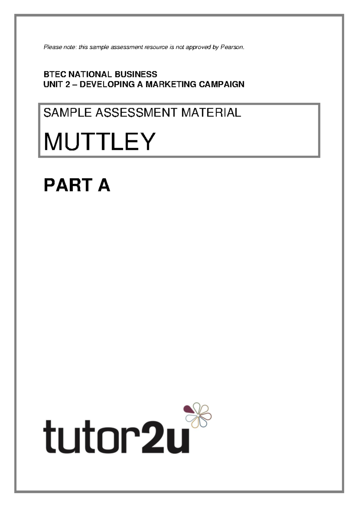 BTEC Unit 2 Ad Sam Muttley Part A - Please note: this sample assessment ...