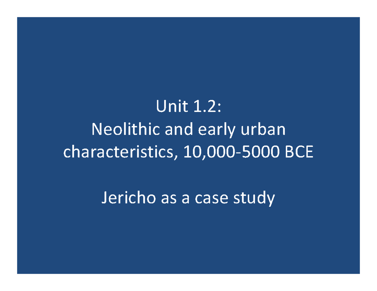 Unit 1.2 Early Urbanization and Jericho case study - Unit 1: Neolithic ...