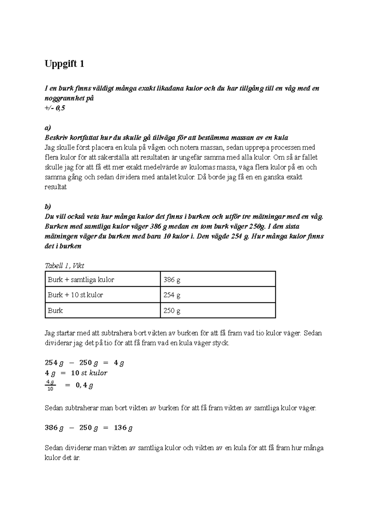 Fy1a_Uppgift_1_ - Uppgift 1 I en burk finns väldigt många exakt likadana kulor och du har ...