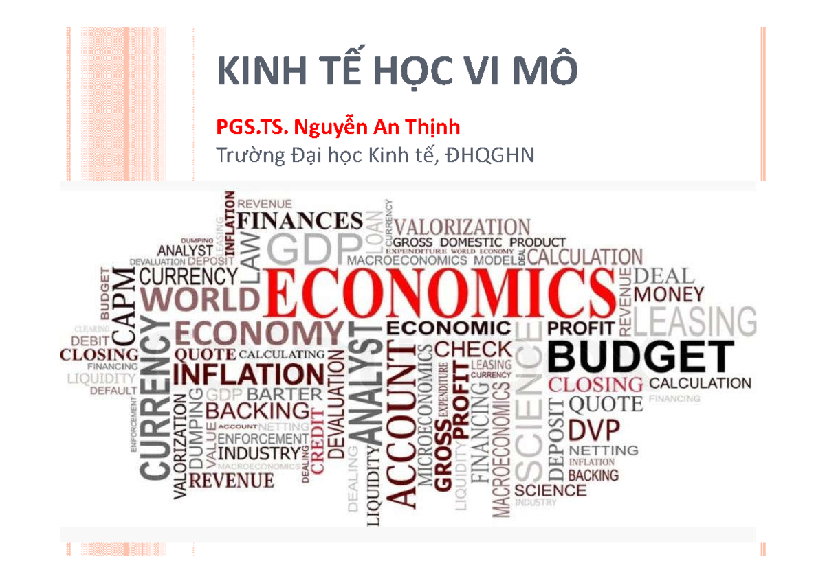 bài giảng kinh tế vi mô chương 1 - KINH TẾ HỌC VI MÔ 1 PGS. Nguyễn An Thịnh Trường Đại học Kinh ...