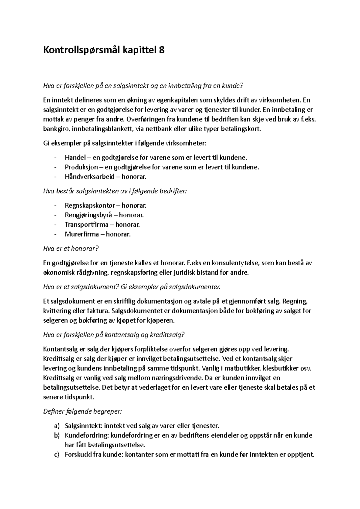 Kontrollspørsmål kapittel 8 - kapittel 8 Hva er forskjellen en salgsinntekt og en innbetaling ...