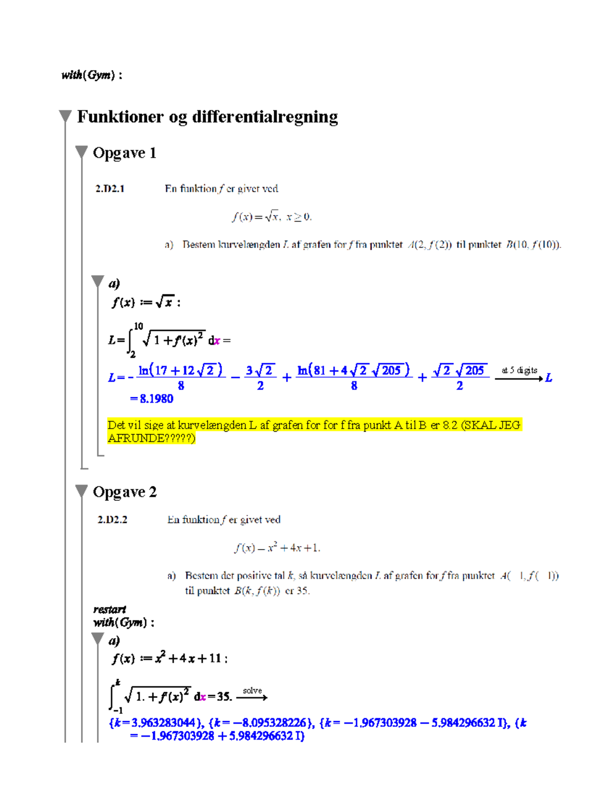 Vejledende opgaver - med hjælpemidler - Funktioner og differentialregning Opgave 1 a) = at 5 ...