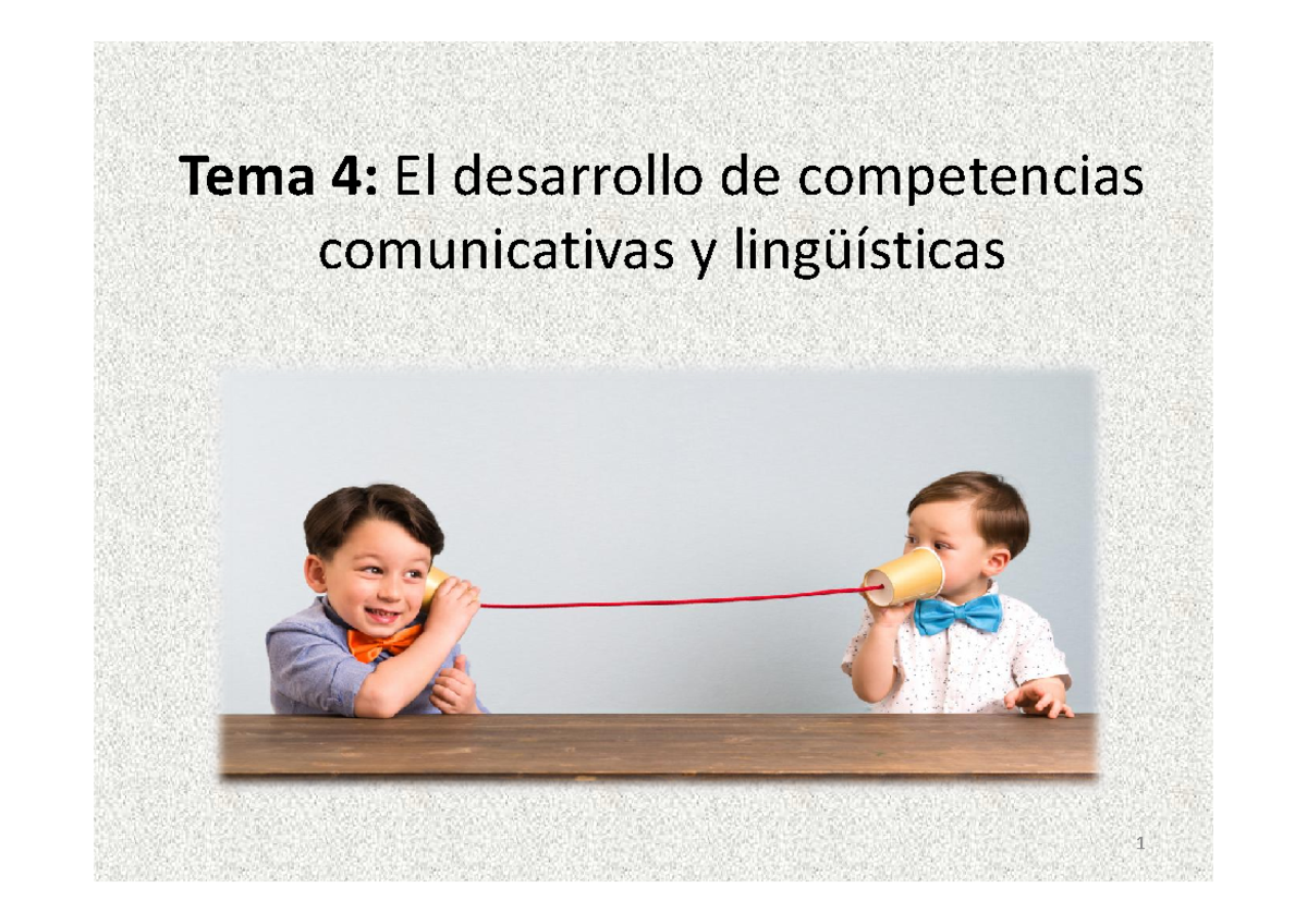Tema 4. Desarrollo comunicativo y lingüístico - Tema 4: El desarrollo de competencias ...