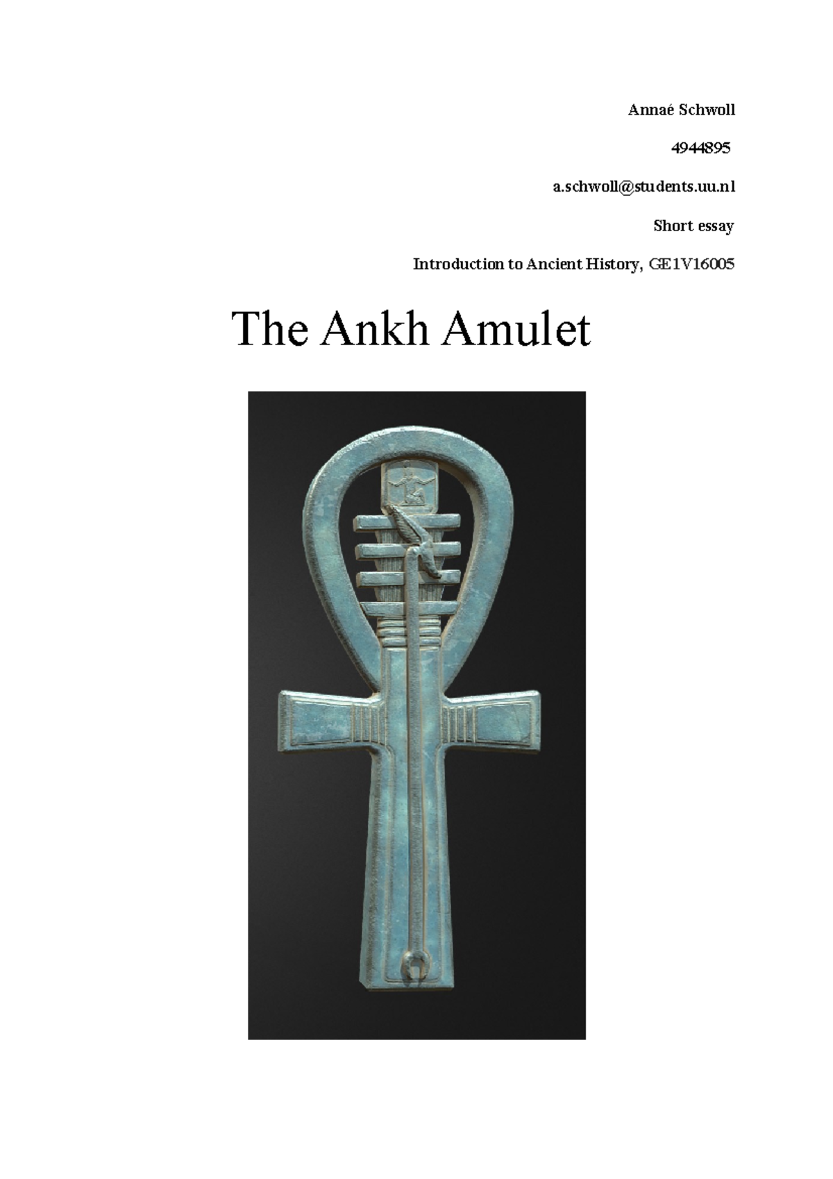 Ankh Amulet - Annaé Schwoll 4944895 a@students.uu Short essay Introduction to Ancient History ...
