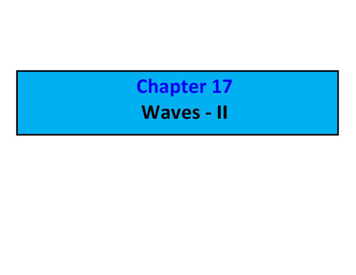 Week5 Ch17 Lecture - Chapter 17 Waves - II Learning Goals for Chapter ...