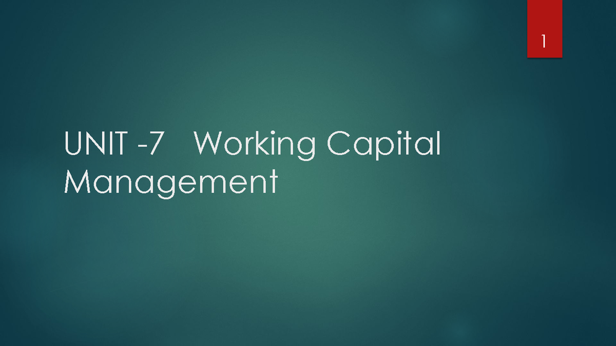 Working Capital management - UNIT -7 Working Capital Management Components of Current Assets and ...