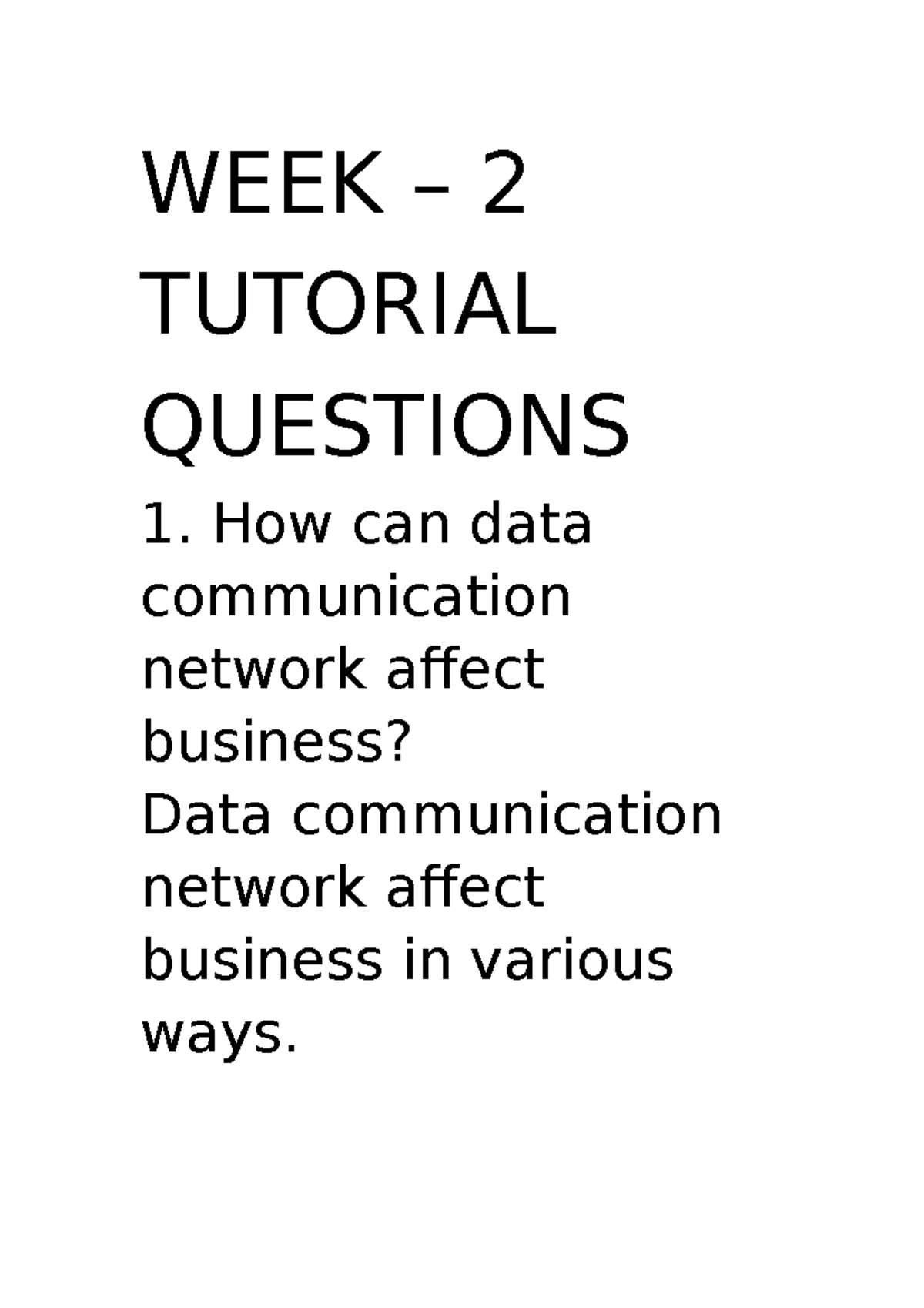 2301 lab week 2 part - WEEK – 2 TUTORIAL QUESTIONS How can data communication network affect ...