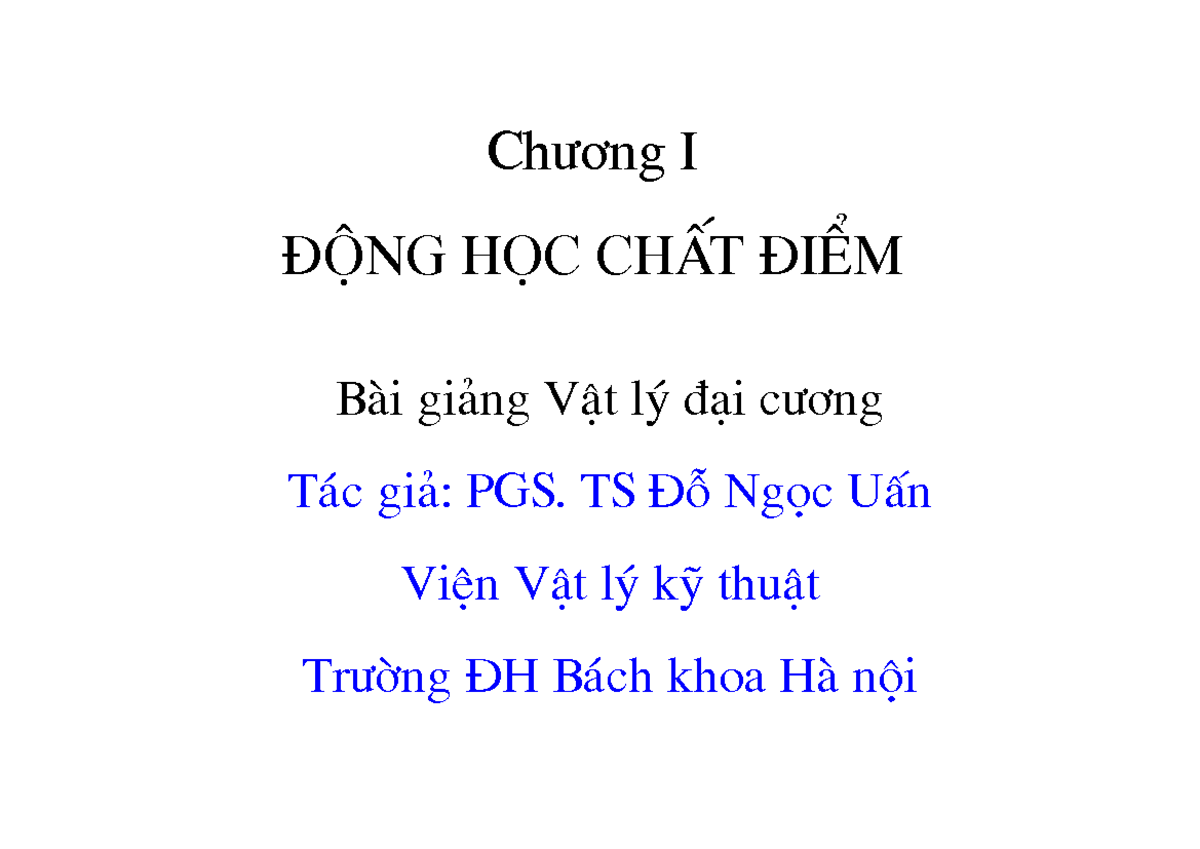 VLĐC01-2-Dong Hoc Chat Diem - Ch − ¬ng I §éng häc chÊt ®iÓm B μ i gi¶ng VËt lý ®¹i c − ¬ng T ̧c ...