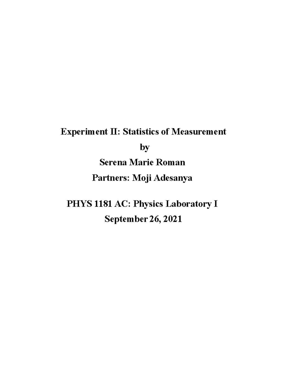 Physics Lab II - Experiment II: Statistics of Measurement by Serena Marie Roman Partners: Moji ...