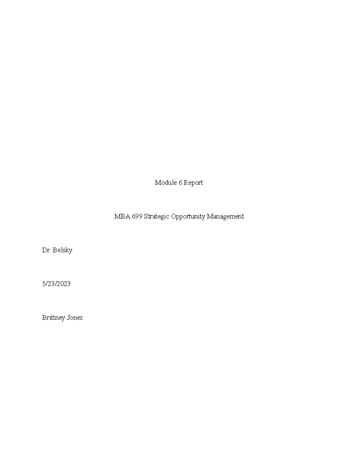 MBA 699 Module 6 Report - Module 6 Report MBA 699 Strategic Opportunity ...