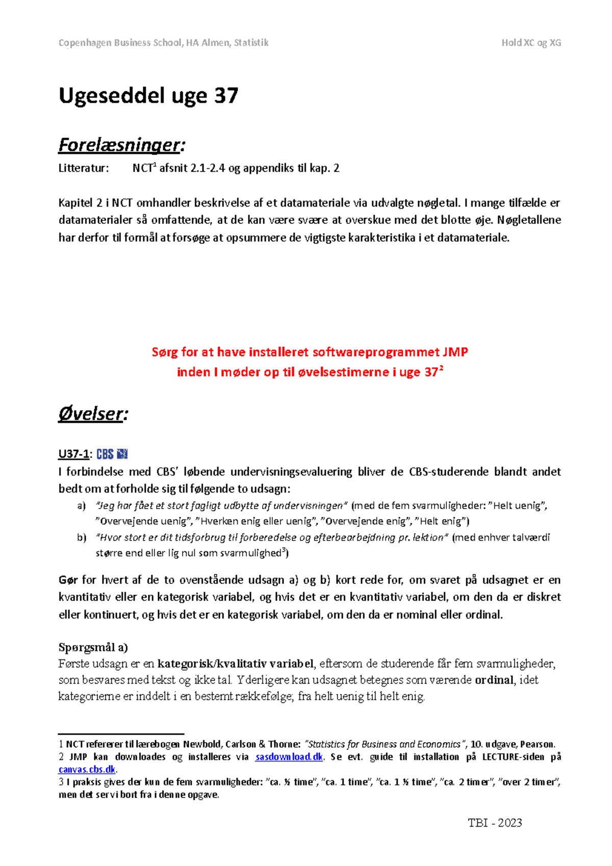 Øvelsesopgaver Uge 37 - Vejledende Opgavebesvarelse for opgaver i numerisk databeskrivelse - Studocu