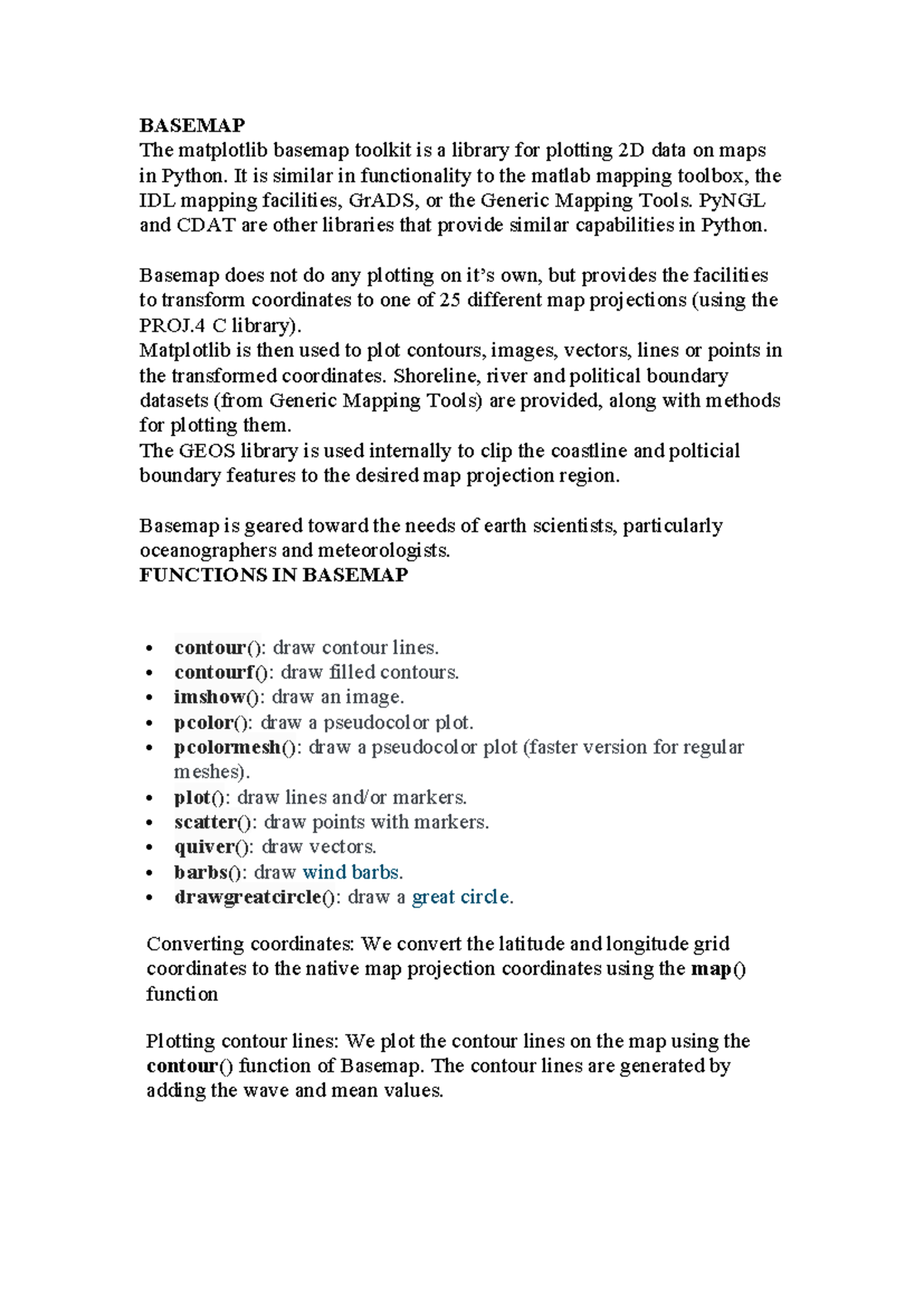 Basemap functions - BASEMAP The matplotlib basemap toolkit is a library for plotting 2D data on ...