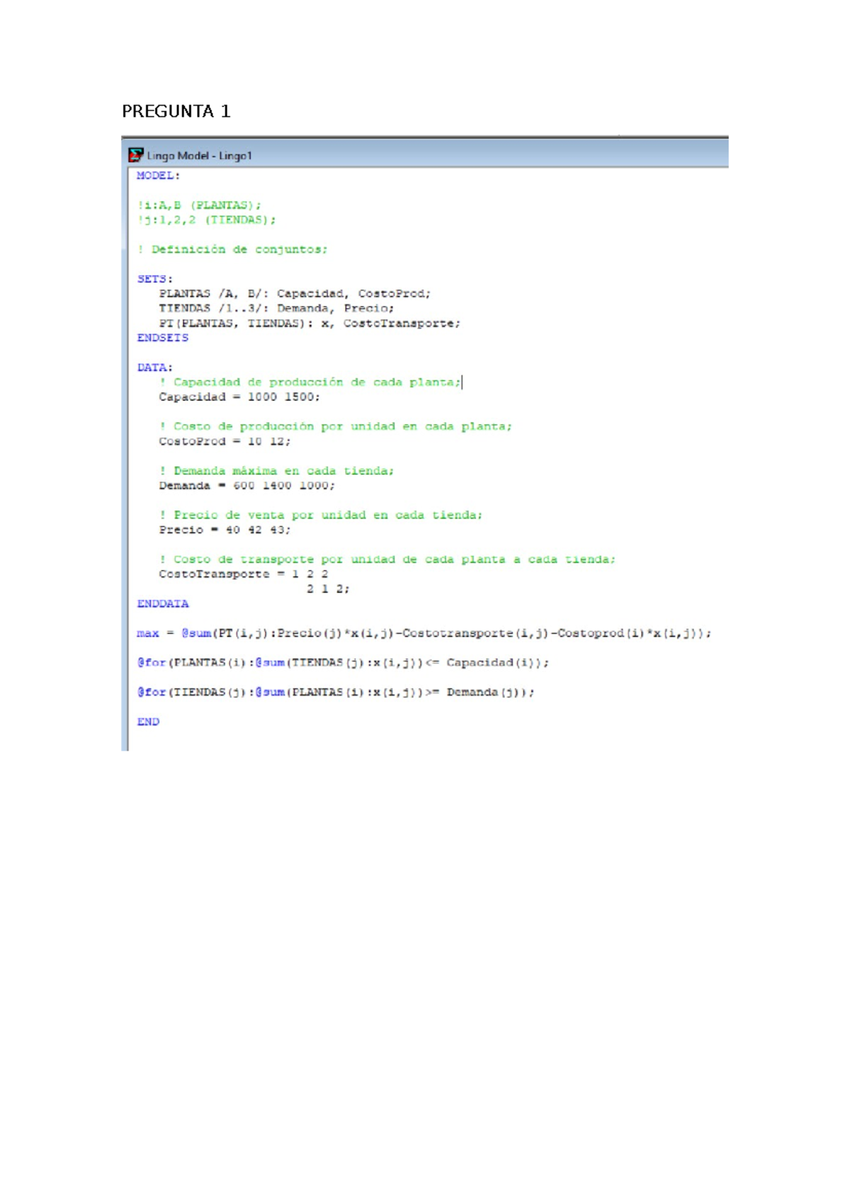 Semana 8 IO - TAREA - PREGUNTA 1 X Lingo Model Lingo1 MODEL: !i:A,B (PLANTAS) !j:1,2,2 (TIENDAS ...