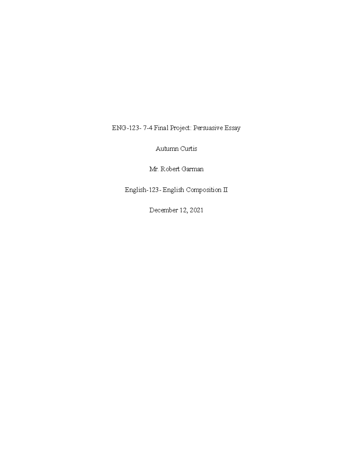 Final project ENG essay - ENG-123- 7-4 Final Project: Persuasive Essay ...