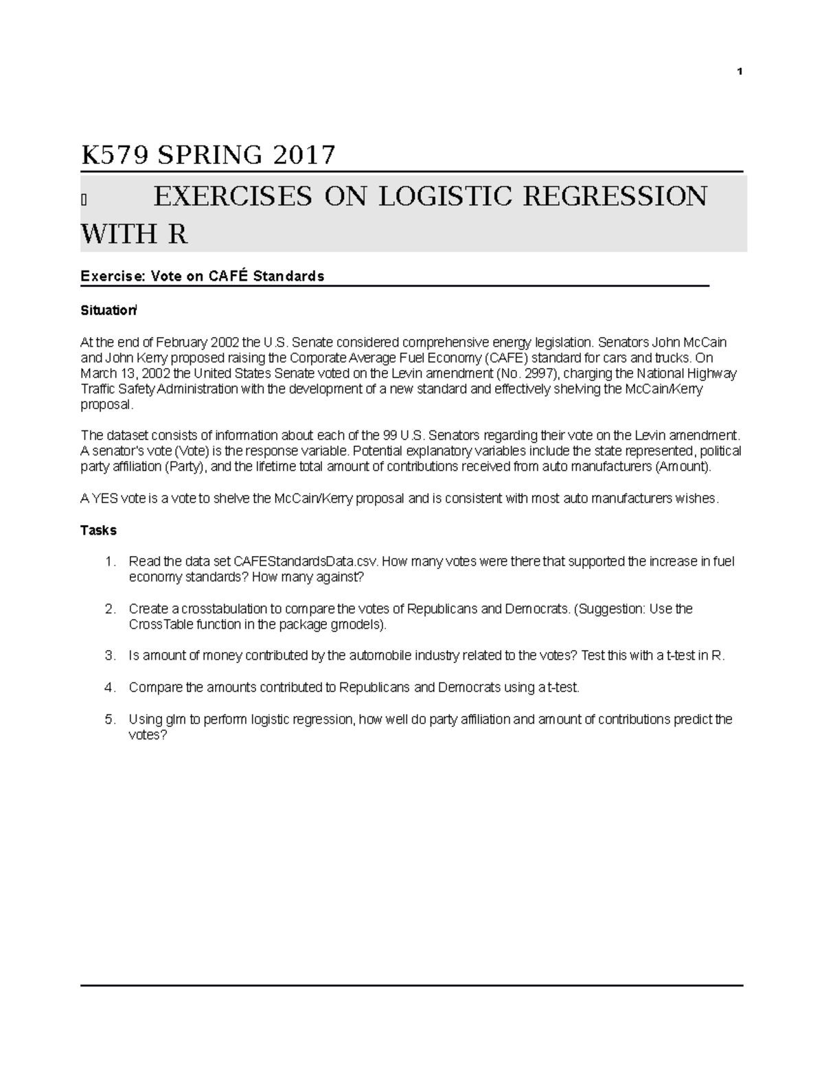 Logistic Exercise CAFEwith Answer Code - 1 K579 SPRING 2017 EXERCISES ON LOGISTIC REGRESSION ...