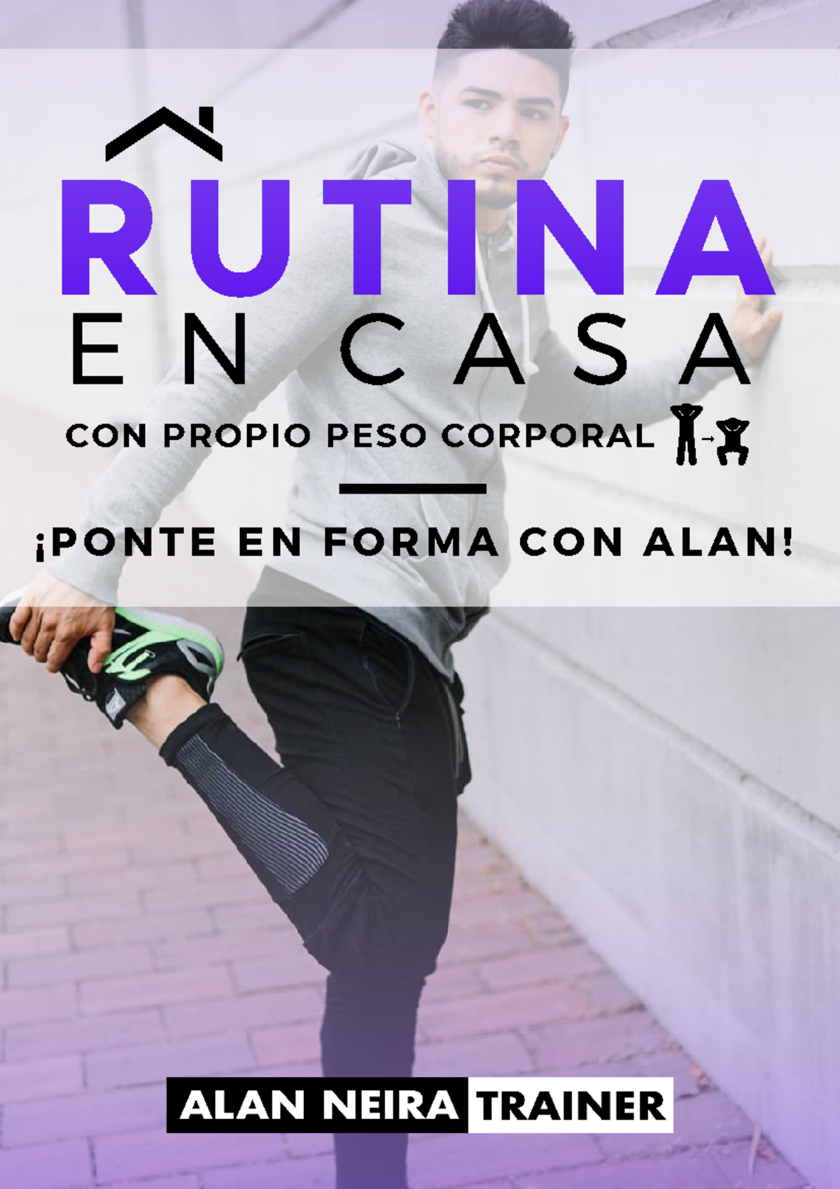 Rutina EN CASA -Alan Neira Trainer - RUTINA CON PROPIO PESO CORPORAL E N C A S A ####### ¡ P O N ...