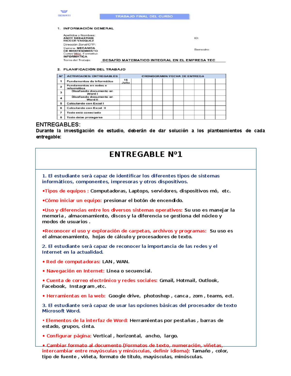 Entregable de senati - ENTREGABLES: Durante la investigación de estudio, deberán de dar solución ...