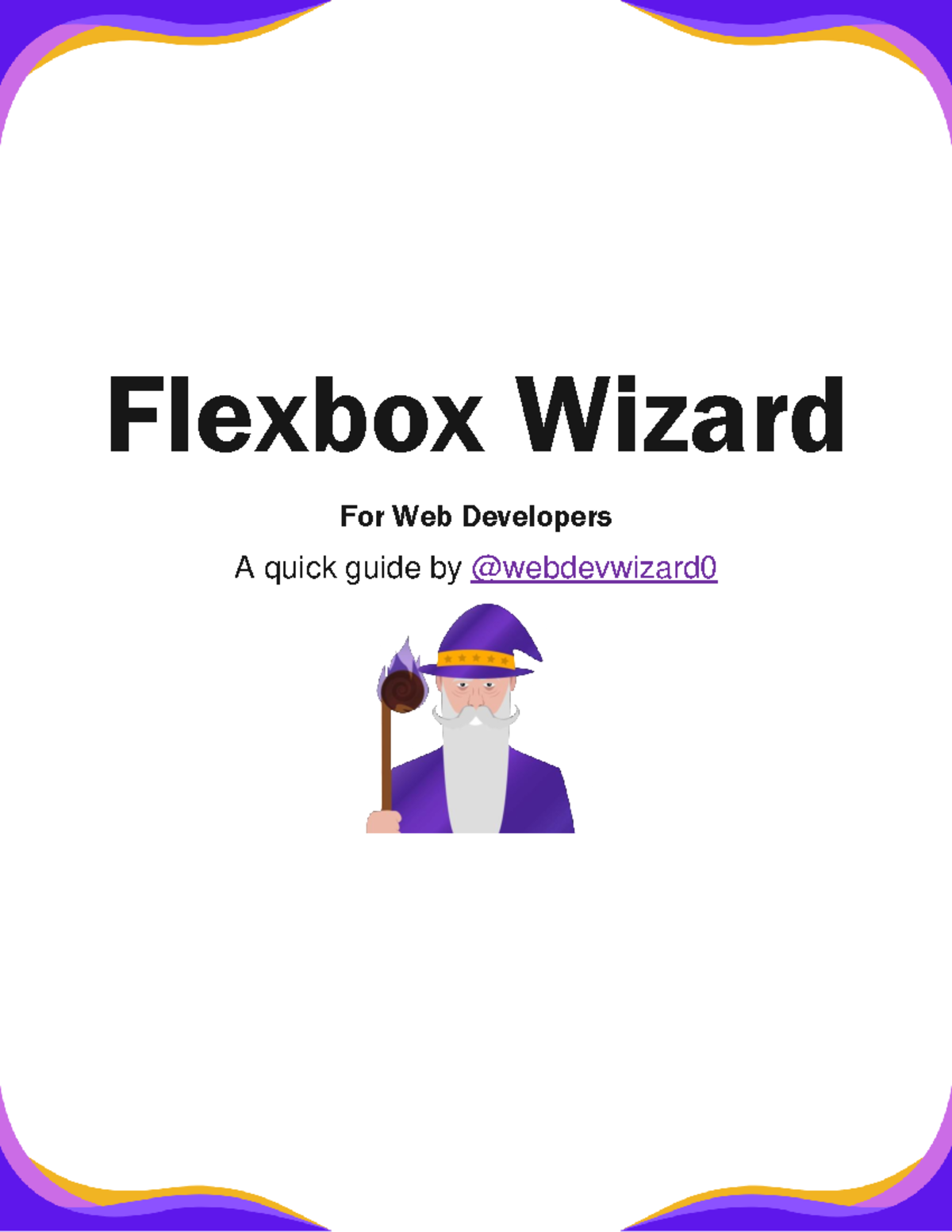 Flex Box Wizard Notes - Flexbox Wizard For Web Developers A quick guide ...