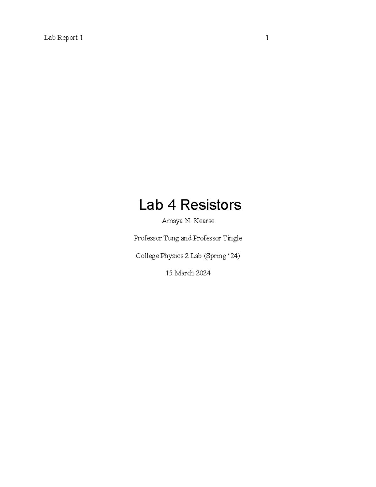 Resistors lab report - Lab 4 Resistors Amaya N. Kearse Professor Tung ...