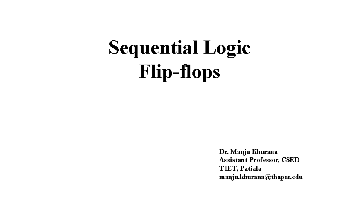 5th Lecture Flip-Flops - Sequential Logic Flip-flops Dr. Manju Khurana ...