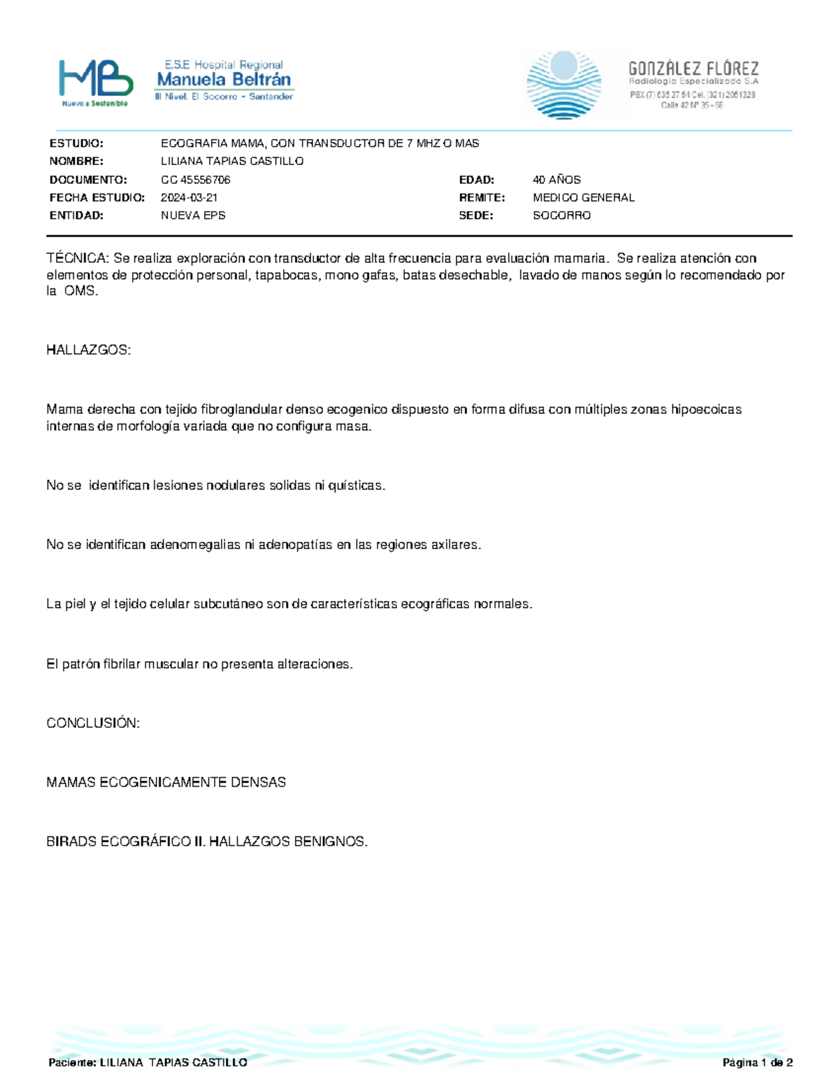 Ecografia MAMA, CON Transductor DE 7 MHZ O MAS, - TÉCNICA: Se realiza ...