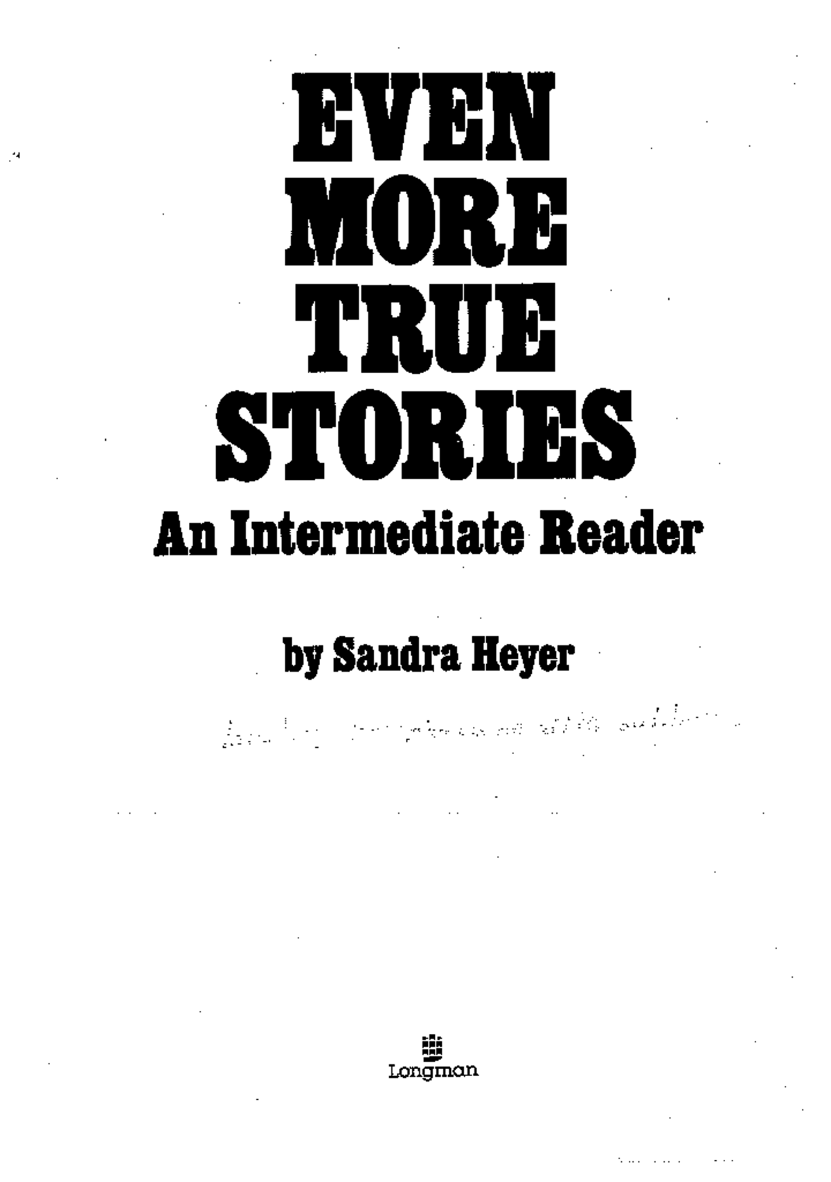 Sandra Heyer - Even More True Stories- An Intermediate Reader, Second Edition-Pearson ESL (2000 ...