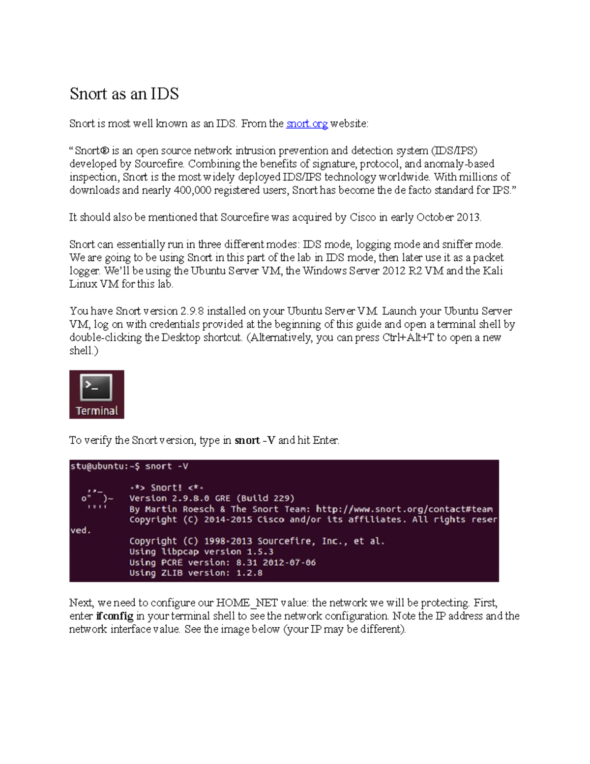 Snort - From the snort website: “Snort® is an open source network ...