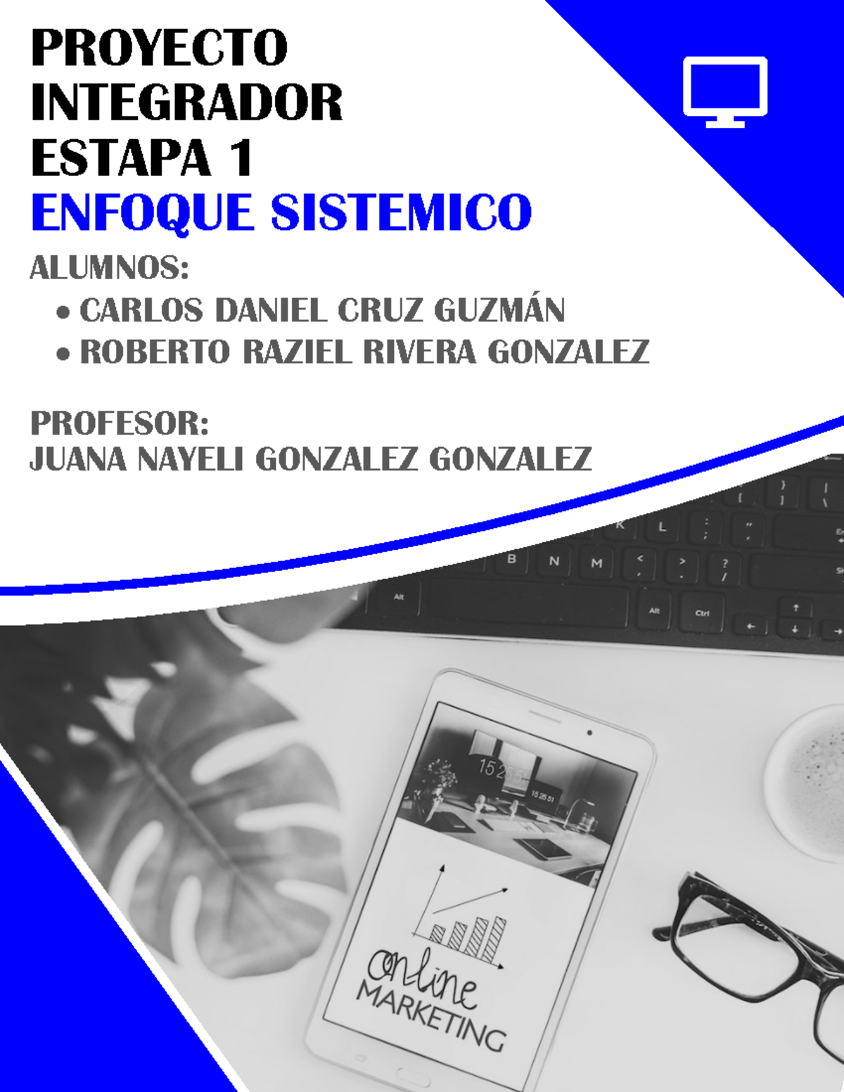 Integrador 1enfoque - PROYECTO INTEGRADOR ESTAPA 1 ENFOQUE SISTEMICO ALUMNOS: • CARLOS DANIEL ...