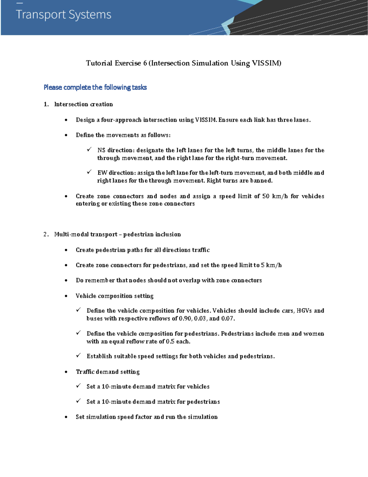 Tutorial 6 wk7 - Tutorial Exercise 6 (Intersection Simulation Using VISSIM) Please complete the ...