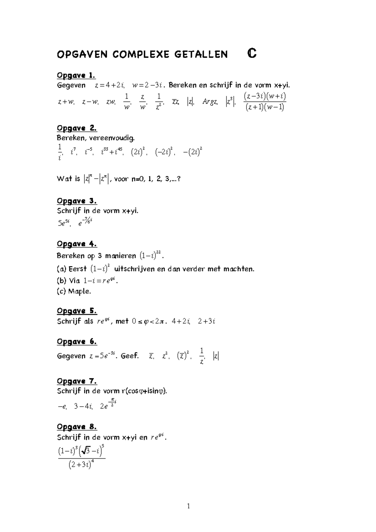 Opgaven complexe getallen - OPGAVEN COMPLEXE GETALLEN C Opgave 1. Gegeven z= 4 + 2 i, w= 2! 3 i ...