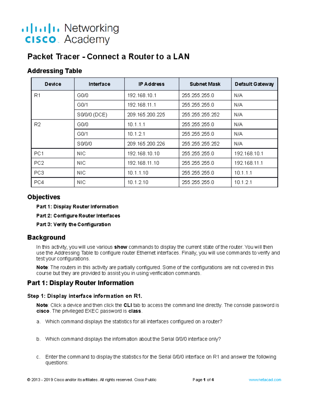 4Packet Tracer - Connect a Router to a LAN - Addressing Table Device Interface IP Address Subnet ...
