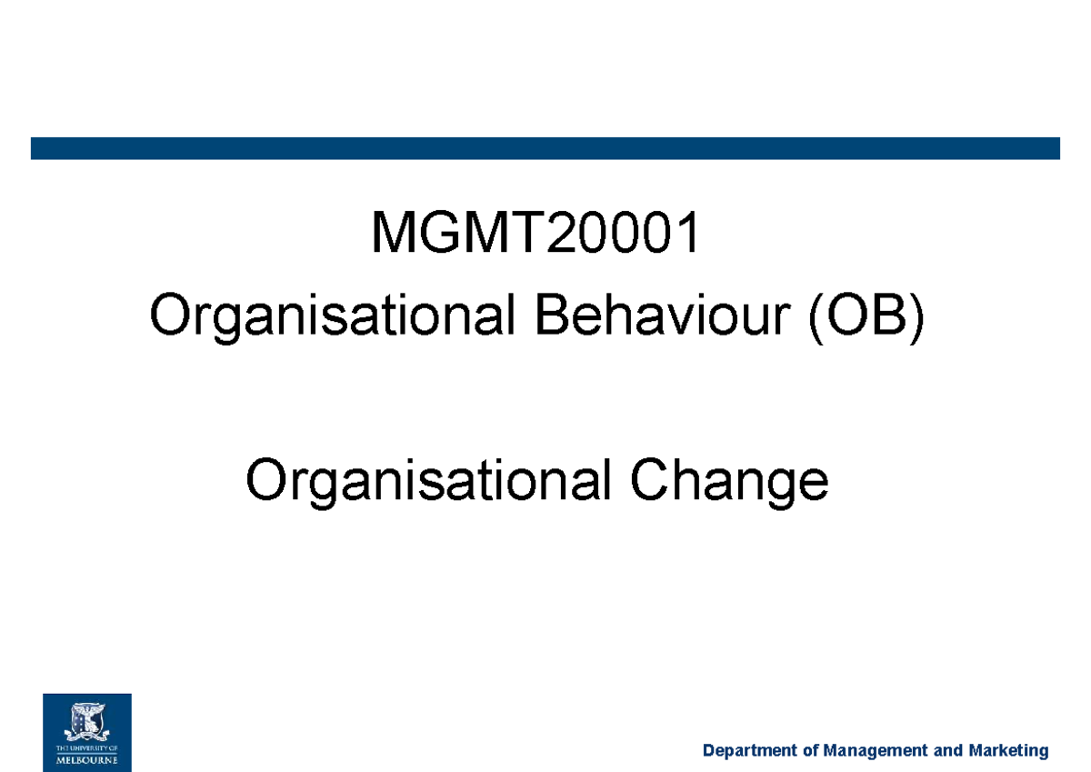 9- Change - MGMT Organisational Behaviour (OB) Organisational Change ...