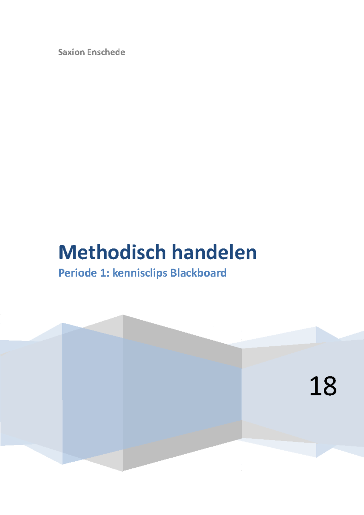 Methodisch handelen kennisclips[ 3020] - Saxion Enschede 18 Methodisch ...