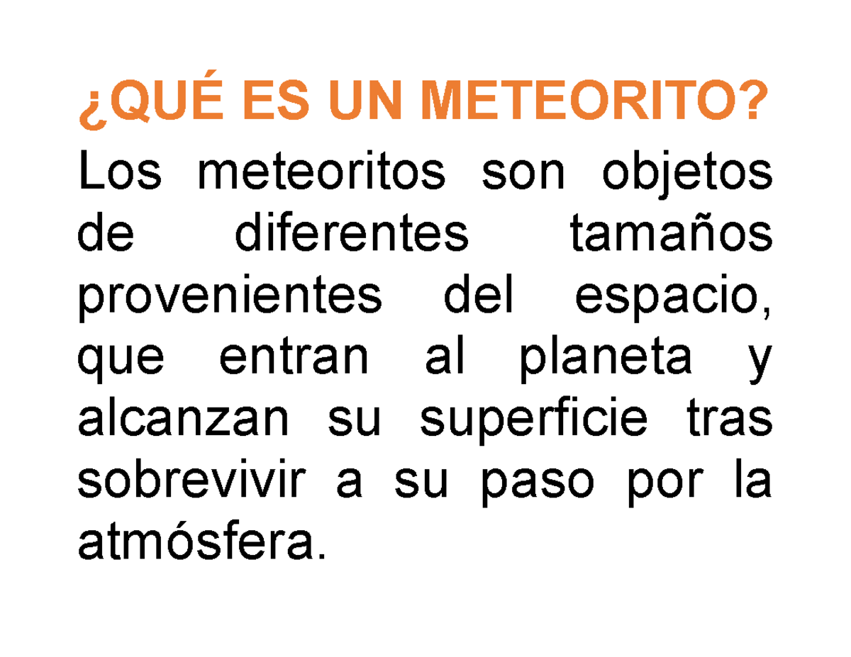 Meteoritos - ¿QUÉ ES UN METEORITO? Los meteoritos son objetos de ...