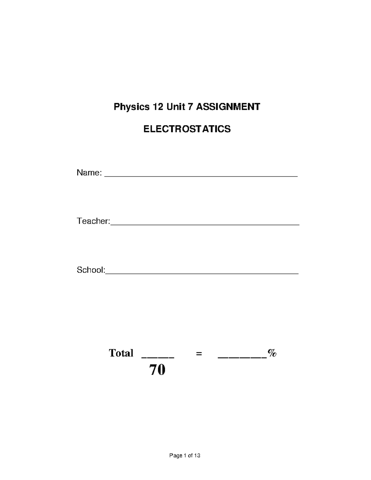 Unit 7 Assignment - Physics 12 Unit 7 ASSIGNMENT ELECTROSTATICS Total