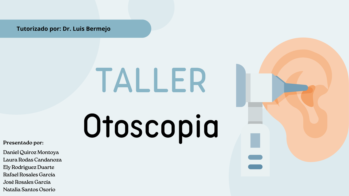 Taller Otoscopia - TALLER Otoscopia Tutorizado por: Dr. Luis Bermejo ...
