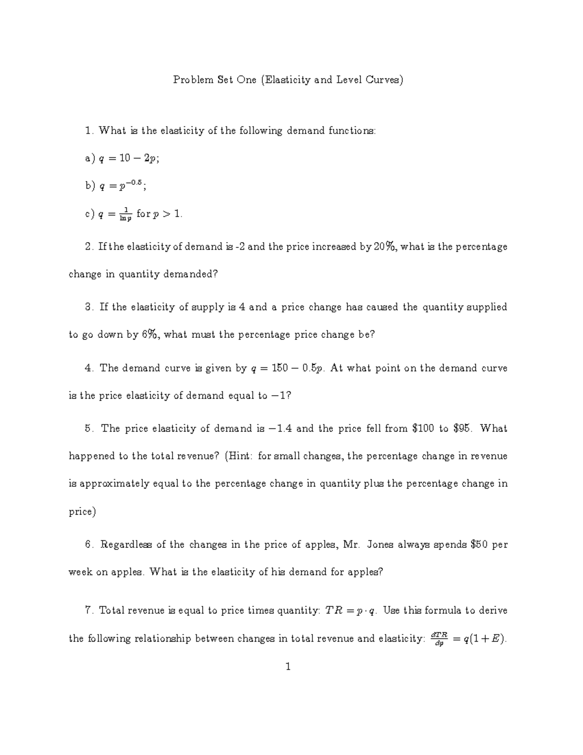 Ps1 - problem set 1 - Problem Set One (Elasticity and Level Curves) What is the elasticity of ...