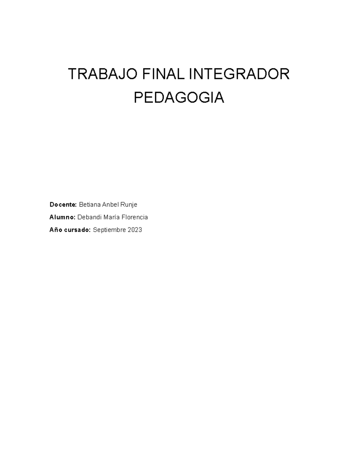 Trabajo Final Integrador - TRABAJO FINAL INTEGRADOR PEDAGOGIA Docente: Betiana Anbel Runje ...