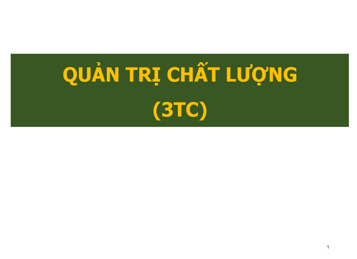 QUA N TRI CHA T L NG 3TC - QUẢ N TRỊ CHẤ T LƯỢ NG (3TC) ####### CHƯƠNG 1: ####### TỔNG QUAN VỀ ...