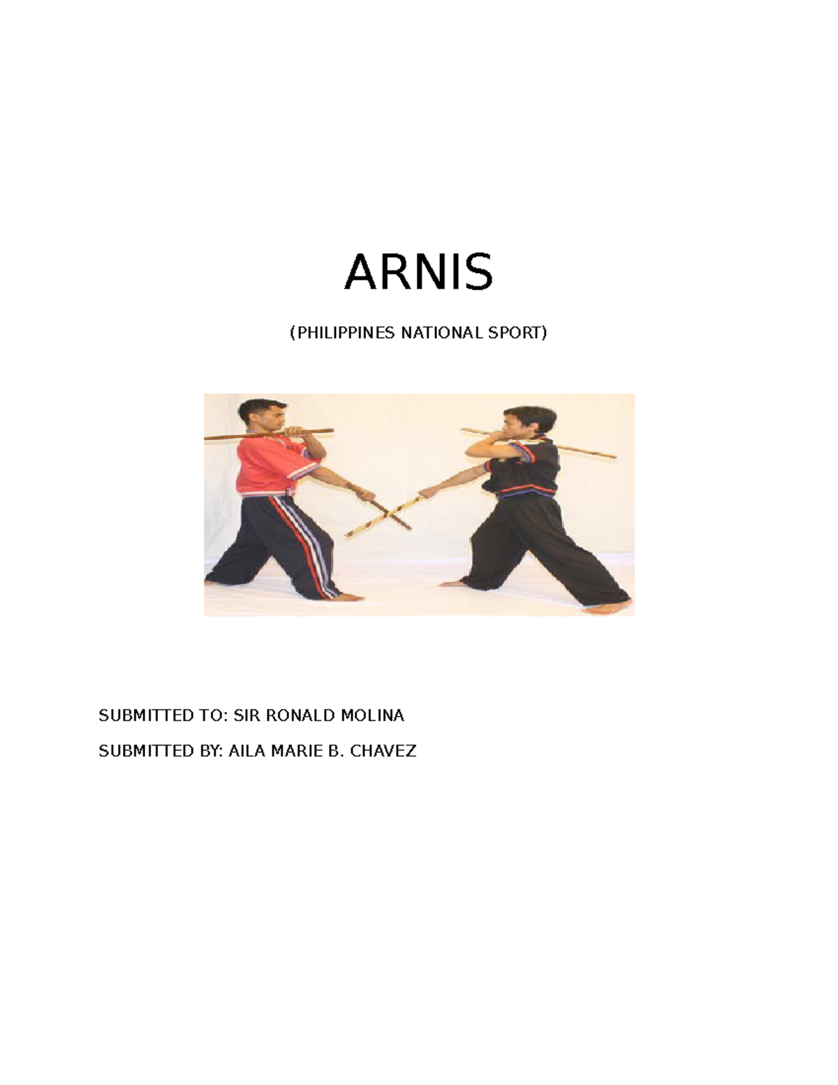 Arnis - ARNIS (PHILIPPINES NATIONAL SPORT) SUBMITTED TO: SIR RONALD MOLINA SUBMITTED BY: AILA ...
