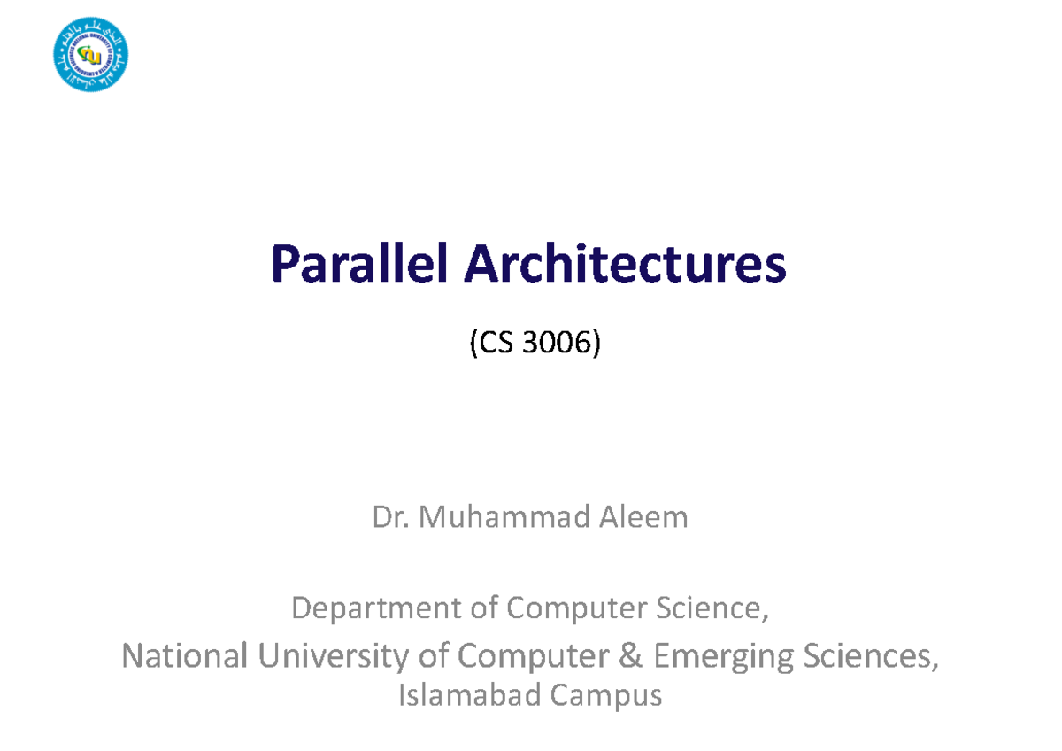 CS-3006 3 Parallel Architectures - Parallel Architectures (CS 3006) Dr ...