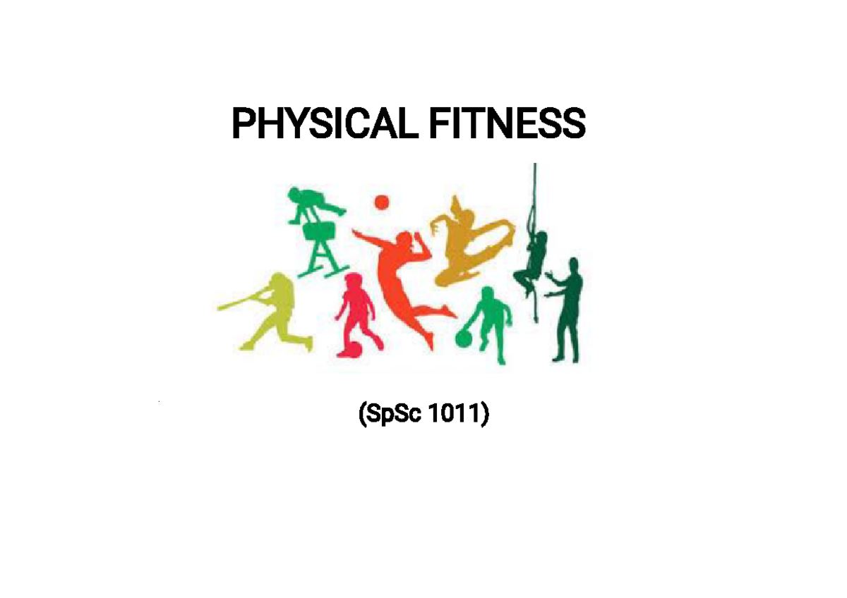 Human antomy for freshman - PHYSICAL FITNESS (SpSc 1011 ...