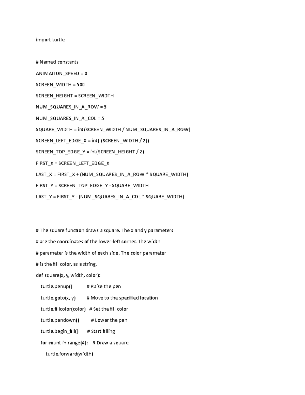 Checkerboard code - import turtle Named constants ANIMATION_SPEED = 0 ...